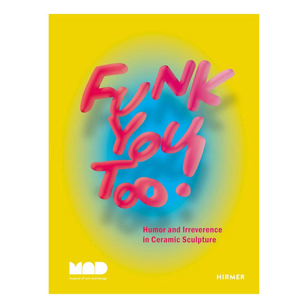 Funk You Too! Humor and Irreverence in Ceramic Sculpture - de Young ...